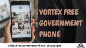How to Get the Vortex Free Government Phone In 2026?