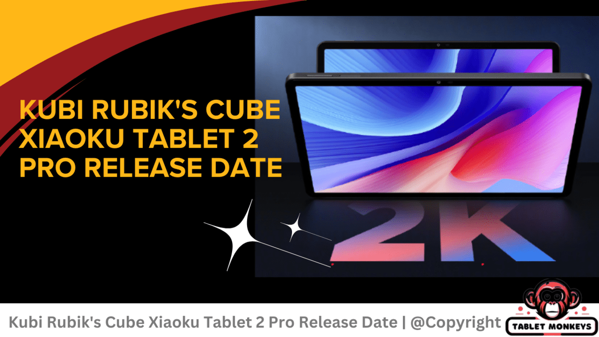 Kubi Unveils Xiaoku Tablet 2 Pro Release Date: Countdown to Launch