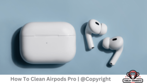 How to Easily Clean AirPods Pro?